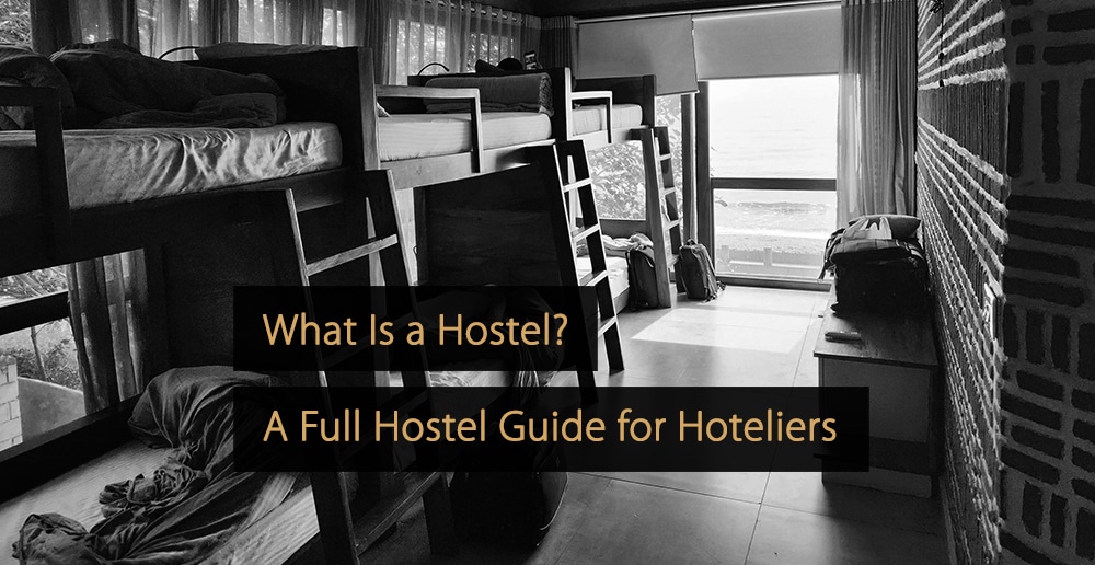 What Is A Hostel A Full Hostel Guide For Hoteliers