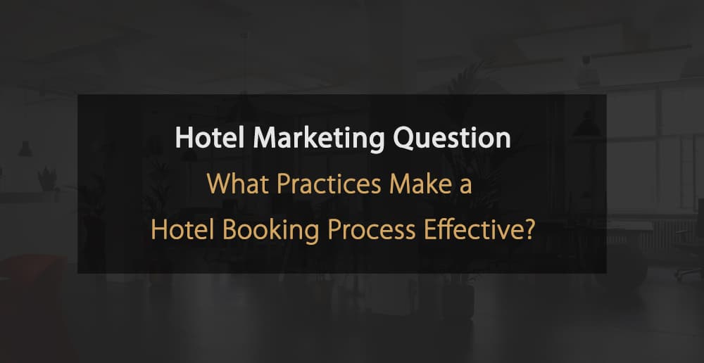 Quelles pratiques rendent un processus de réservation d’hôtel efficace