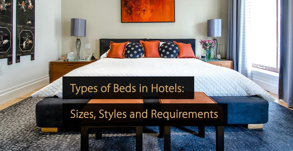 Types of Beds in Hotels: Sizes, Styles and Requirements